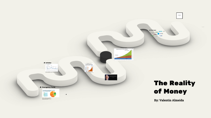 The Reality of Money by Valentin Almeida by Valentin A. on Prezi
