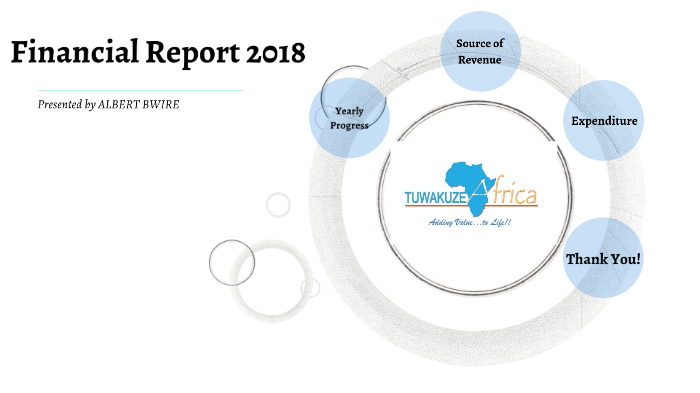 Financial Report 2018 by Albert Bwire on Prezi