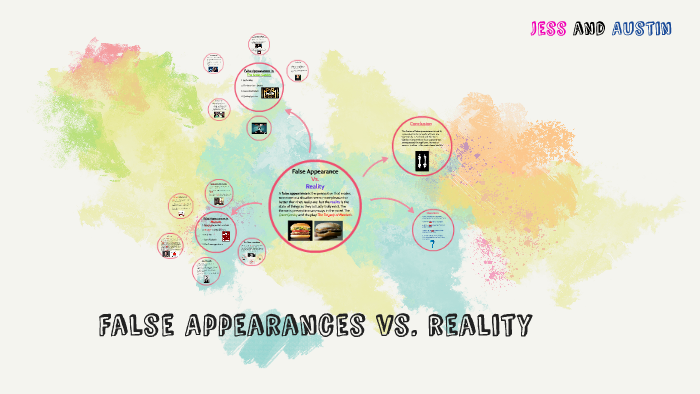 False Appearances vs. reality by Jess Carbone on Prezi