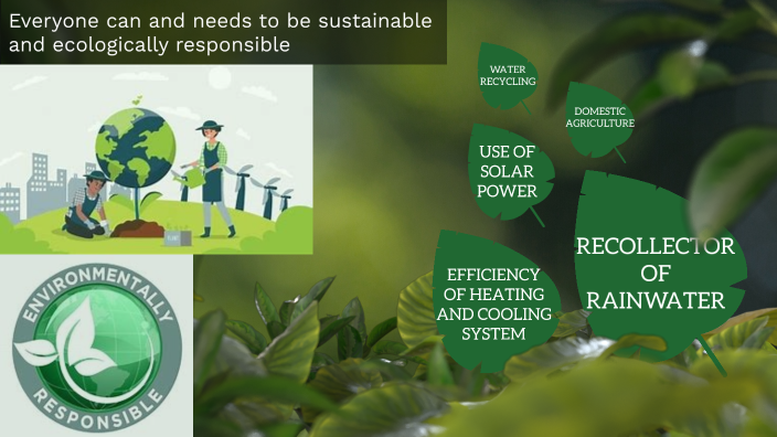 Everyone can and needs to be sustainable and ecologically responsible ...