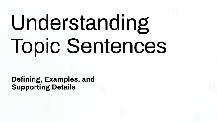 Understanding Topic Sentences by Eman T.W. on Prezi