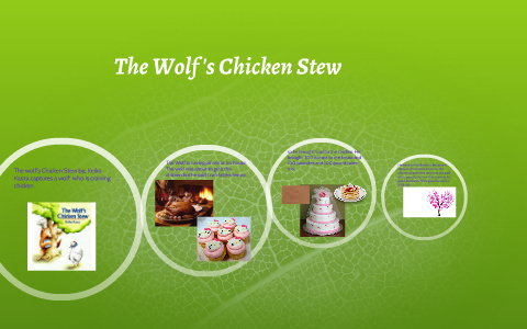 The Wolf 's Chicken Stew By,Keiko Kasza by Maureen Fesker on Prezi