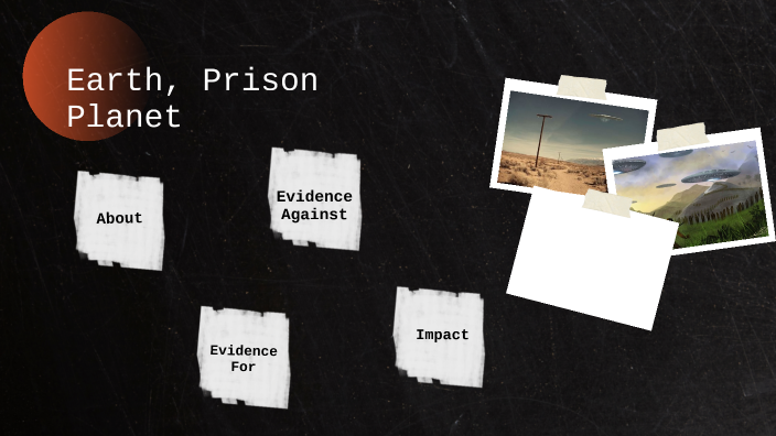 The Prison Planet: Earth by James Amundgaard on Prezi