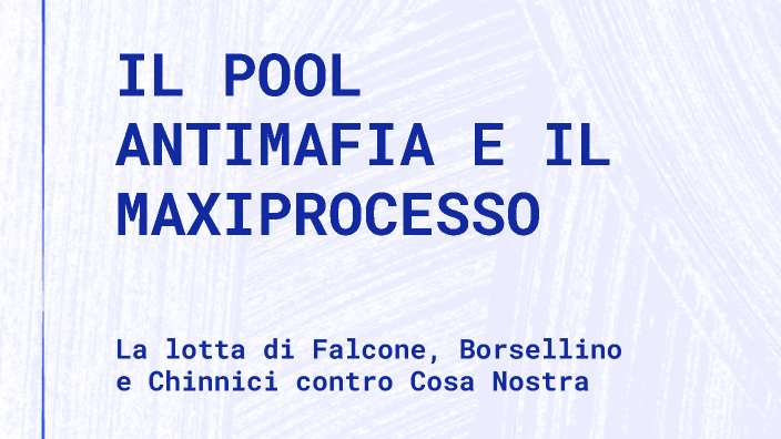 IL POOL ANTIMAFIA E IL MAXIPROCESSO by benedetta bosini on Prezi