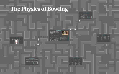 The Physics of Bowling by Dick And Balls on Prezi