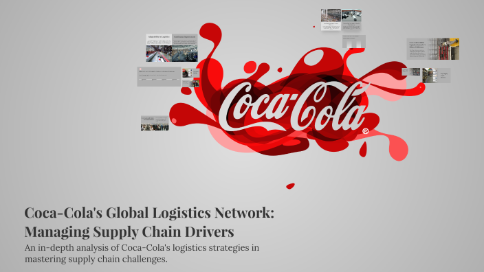 Coca-Cola's Global Logistics Network: Managing Supply Chain Drivers by ...