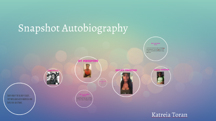 Snapshot Autobiography by Katreia Toran on Prezi