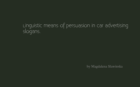 Linguistic means of persuasion in car advertising slogans. by Magdalena ...