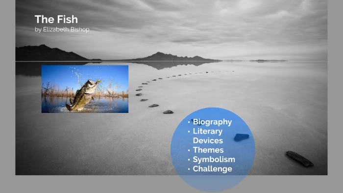 The Fish by Elizabeth Bishop by Sarah Ladow on Prezi