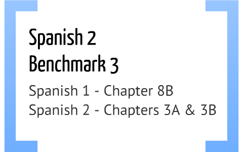 Spanish 2 Benchmark 3 by Stephen Schawalder on Prezi