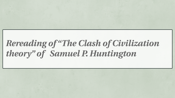 Rereading of “The Clash of Civilization theory” by Mohamed Yousry on Prezi