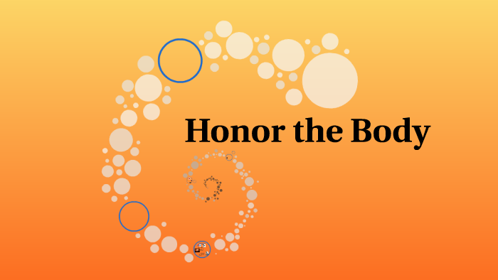 Honor the Body by Cathyanne Lepore on Prezi