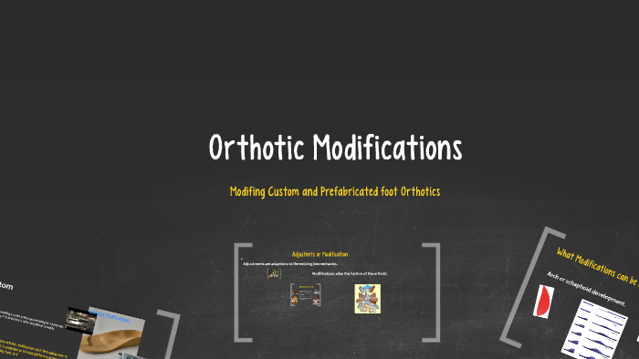 Orthotic Modifications by Jonathan Fogg on Prezi