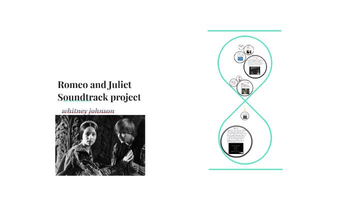 Romeo and Juliet Soundtrack project by whitney johnson on Prezi
