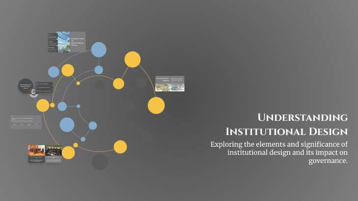 Understanding Institutional Design by Raj Raj on Prezi