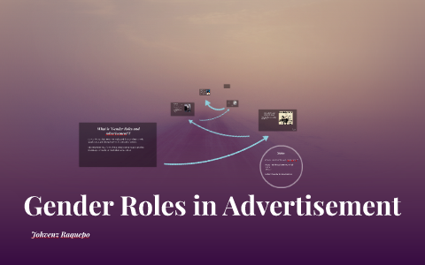 Gender Roles & Advertisement by Venz Raquepo on Prezi