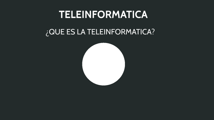 la teleinformatica by lorenzo rojobic on Prezi