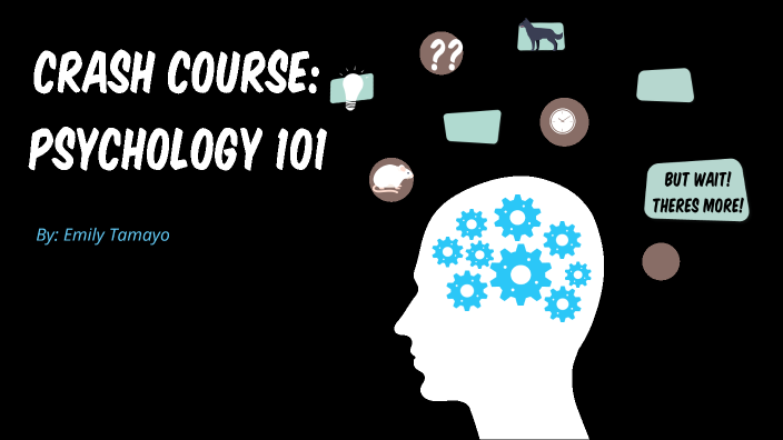 Crash Course : Psychology 101 by Emily Tamayo on Prezi