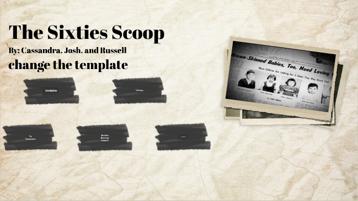 The Sixties Scoop by Cassandra Hadfield on Prezi
