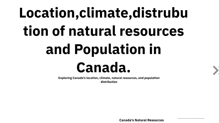 Canada's location, climate, natural resources and population ...