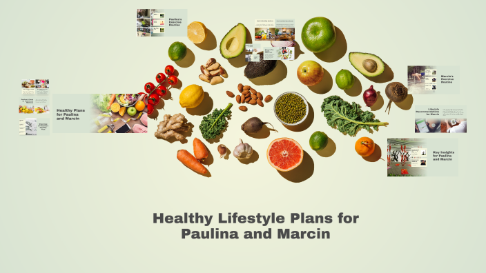 Healthy Lifestyle Plans for Paulina and Marcin by Fabrizio Cruz on Prezi