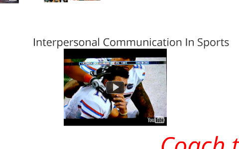 Interpersonal Communication in sports by max schlesinger on Prezi