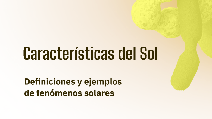 Características del Sol by Diana Guadalupe González Lemus on Prezi