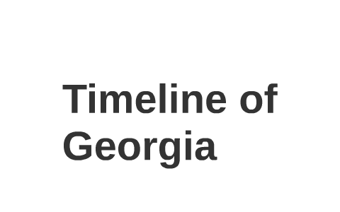 Timeline of Georgia by Elijah Pierce on Prezi