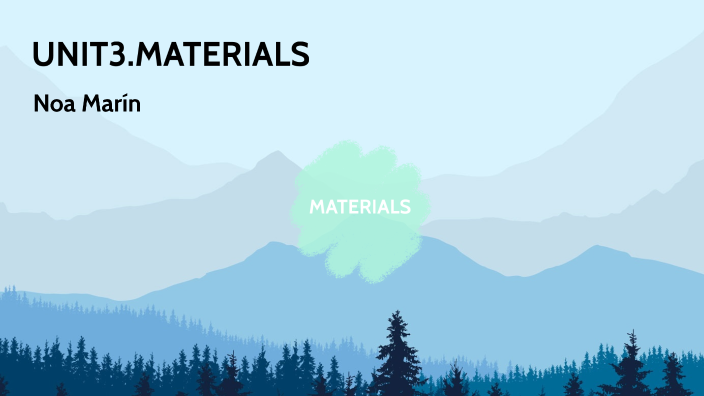 Unit3.Materials by Noa Marin Perdigón on Prezi
