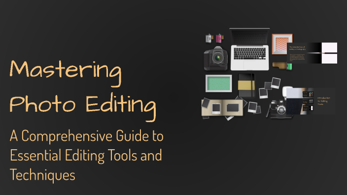 Mastering Photo Editing by Doug Ginn on Prezi