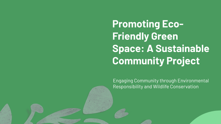 Promoting Eco-Friendly Green Space: A Sustainable Community Project by ...