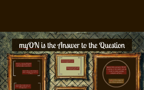 myON is the Answer to the Question by Andrea Keith on Prezi