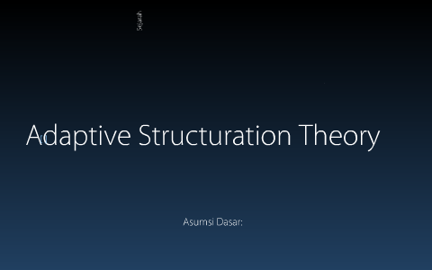 Adaptive Structuration Theory by Muhammad Bimo Saksono on Prezi