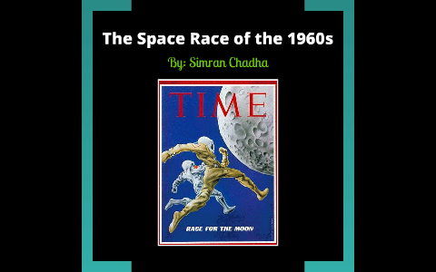 1960s Space Race by Sim Kaur on Prezi