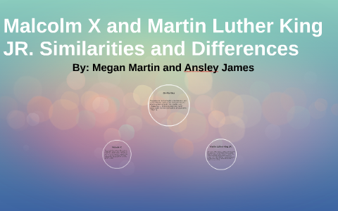 Malcolm X and Martin Luther King JR Differences and Similarities by ...