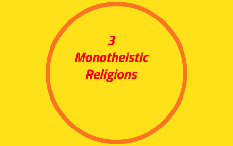 3 Monotheistic Religions by Jesse Robles on Prezi