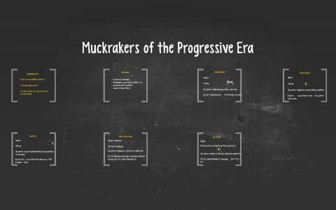 Muckrakers of the Progressive Era by Amelia Gabor on Prezi