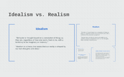 Idealism vs. Realism by Amadi Wilcox on Prezi