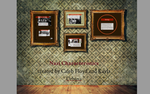B7 Caleb Floyd & Kayla Urbina Nazi Characteristics by Caleb Floyd on Prezi