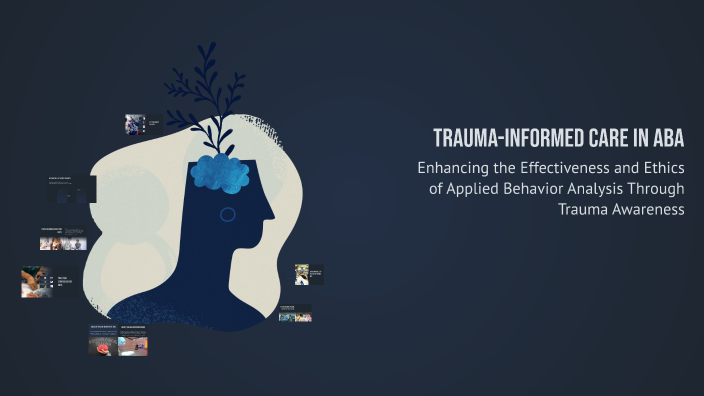 Trauma-Informed Care in ABA by Mercedes West on Prezi