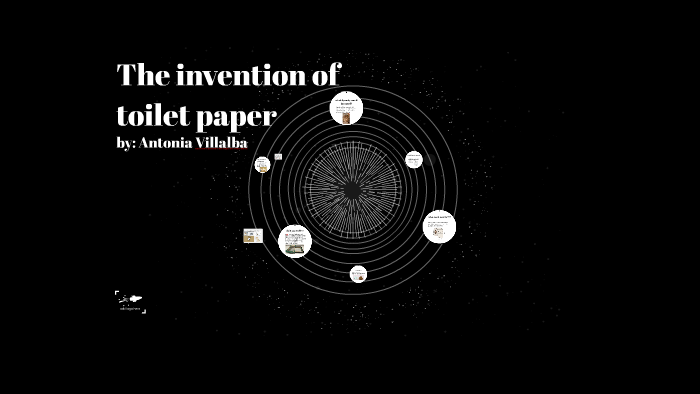 The invention of toilet paper by Antonia villalba on Prezi