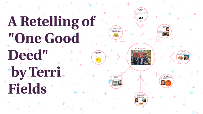 "One Good Deed" By Terri Fields by Lydia Bowie on Prezi