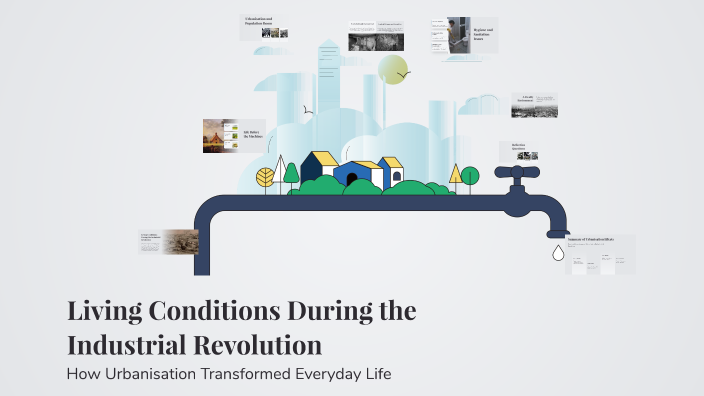 Living Conditions During the Industrial Revolution by Saahil Singh on Prezi