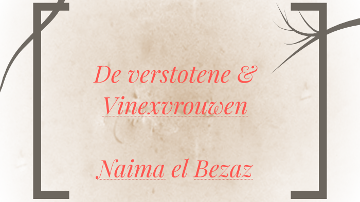 de verstotenen en vinexvrouwen by Kim Vierling on Prezi