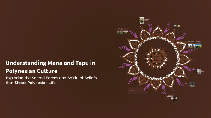 Understanding Mana and Tapu in Polynesian Culture by tori martin on Prezi