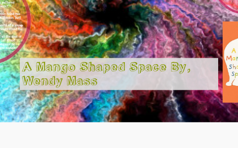 A Mango Shaped Space By, Wendy Mass by E Tamer on Prezi