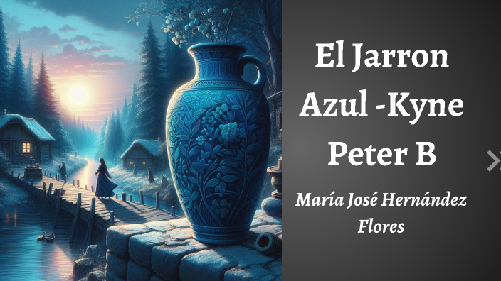 El jarron Azul by María José Hernández Flores on Prezi