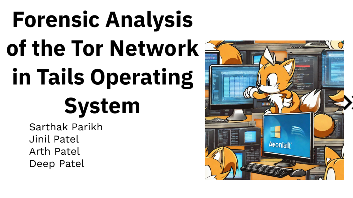 A Forensic Analysis of the Tor Network in Tails Operating system by Sarthak Parikh on Prezi