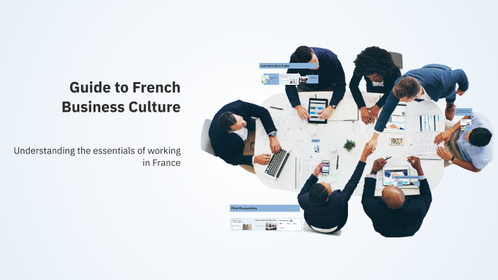 Preparing a Guide to French Business Culture by Amine TALEB on Prezi