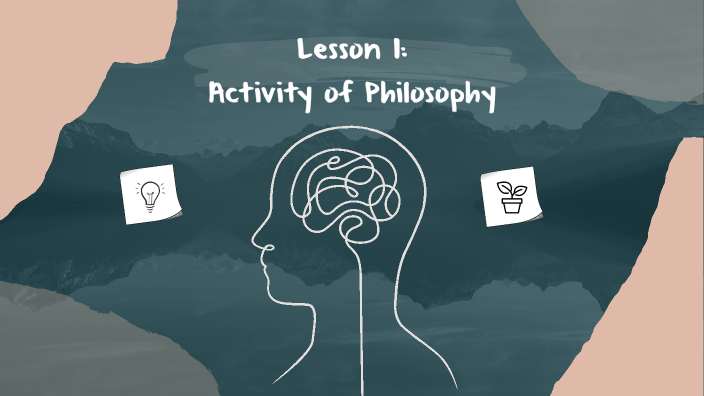 Lesson 1: Activity of Philosophy by Alfredo Dela Torre on Prezi